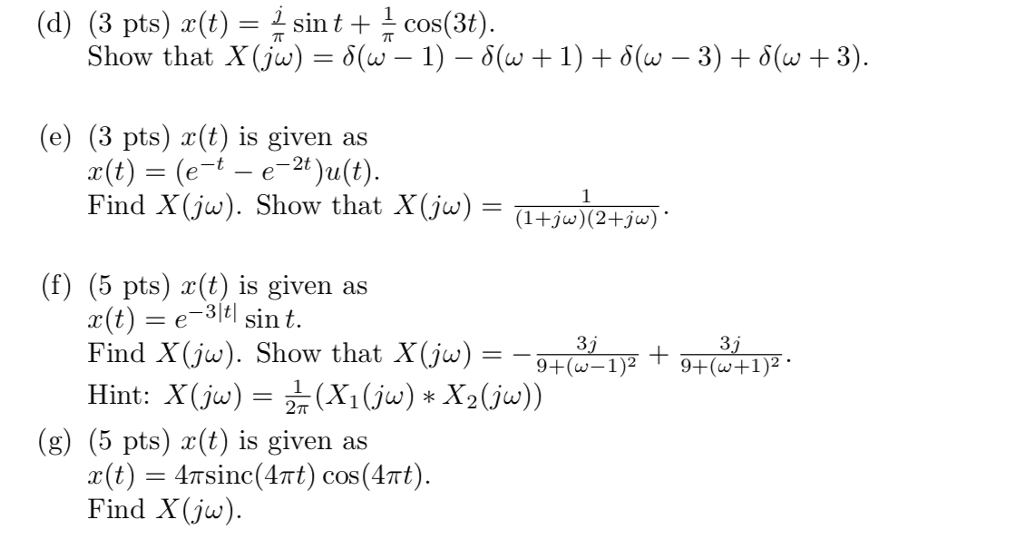 Solved (d) (3 pts) x(t)= i sin t+ cos(3t) Show that X (ju) | Chegg.com