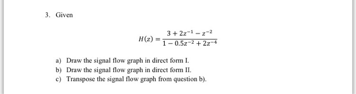 Solved Given Draw the signal flow graph in direct form I. | Chegg.com