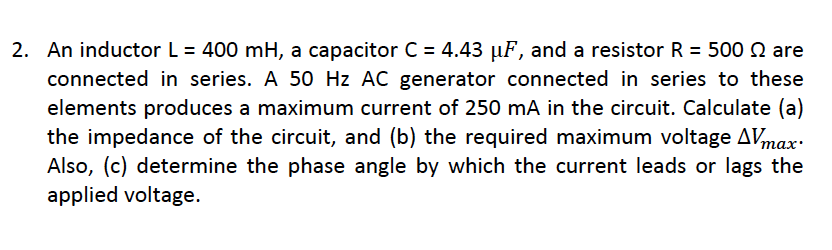 Solved An inductor L = 400 mH, a capacitor C = 4.43 mu F, | Chegg.com