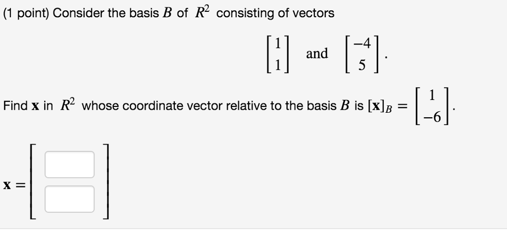 Solved (1 point) Consider the basis B of R2 consisting of | Chegg.com Solved (1 point) Consider the basis B of R2 consisting of | Chegg.com