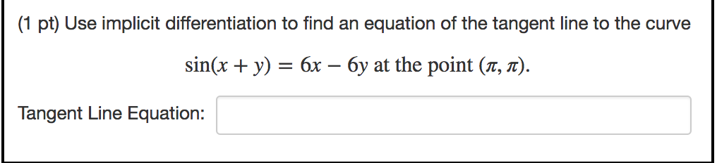 Solved (1 pt) Use implicit differentiation to find an | Chegg.com