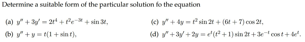Solved Determine a suitable form of the particular solution | Chegg.com