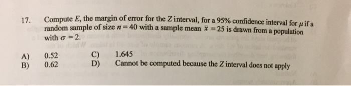 Solved Compute E, the margin of error for the Z interval, | Chegg.com