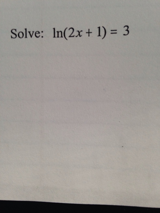 Solved Solve: ln(2x+1)=3 | Chegg.com