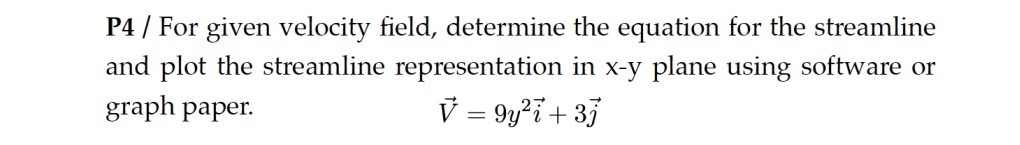 Solved P4 For given velocity field, determine the equation | Chegg.com