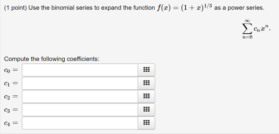 Solved (1 point) Use the binomial series to expand the | Chegg.com