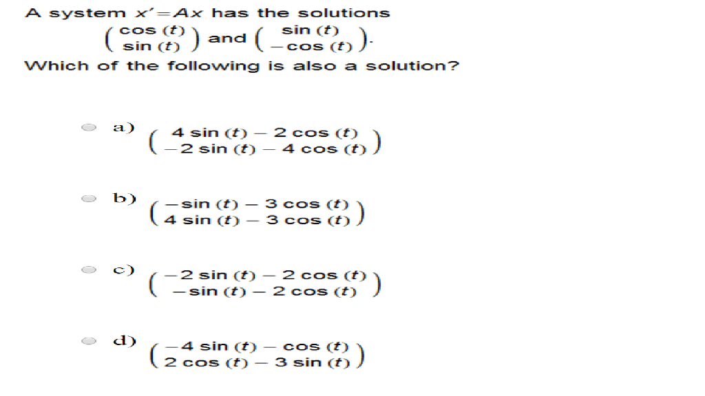 Solved A system x' = Ax has the solutions (cos (t) sin(t)) | Chegg.com