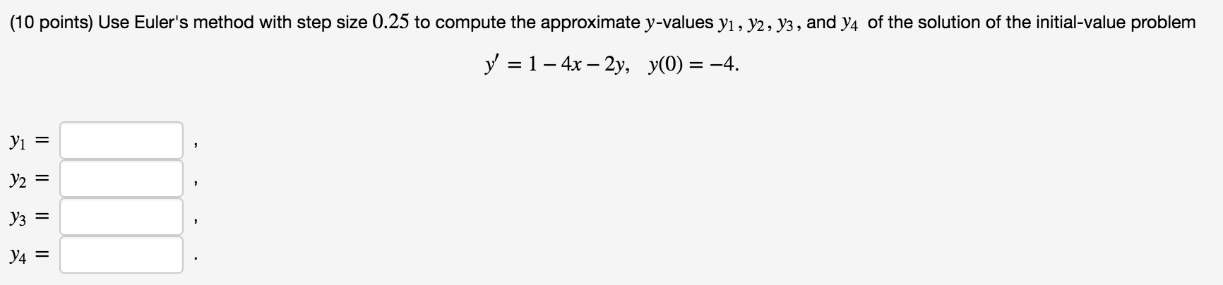Solved Use Euler's method with step size 0.25 to compute the | Chegg.com
