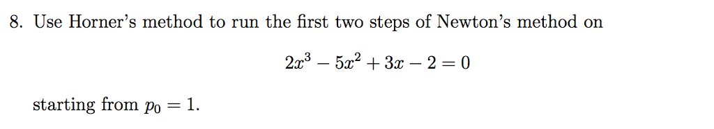 Solved Use Horner's method to run the first two steps of | Chegg.com