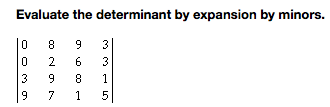 Solved Evaluate the determinant by expansion by minors. | Chegg.com