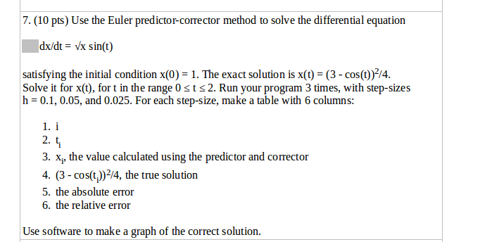 Solved 7. (10 pts) Use the Euler predictor-corrector method | Chegg.com
