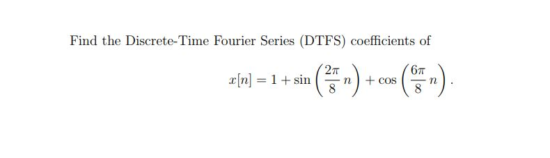 Solved Find the Discrete-Time Fourier Series (DTFS) | Chegg.com