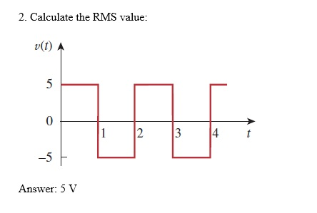 Solved 2. Calculate the RMS value: u(t) A -5 Answer: 5 V | Chegg.com