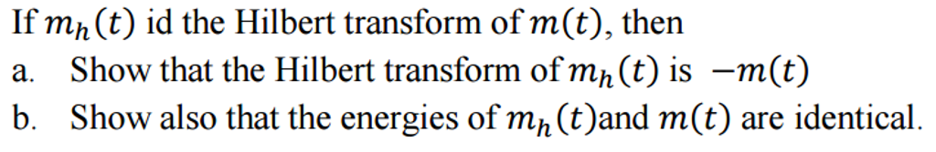 Solved If m_h(t) id the Hilbert transform of m(t), then Show | Chegg.com