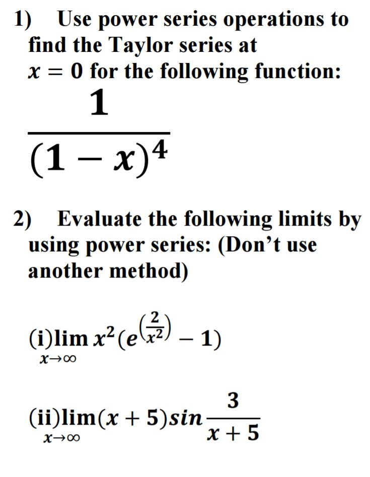 Solved Use Power Series Operations To Find The Taylor Series Chegg Solved Use Power Series Operations To Find The Taylor Series Chegg