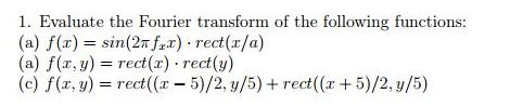 Solved 1. Evaluate the Fourier transform of the following | Chegg.com