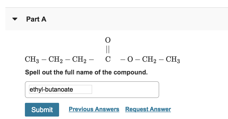 Solved Part A CH3 - CH2 CH2-C- O CH2 Spell out the full | Chegg.com