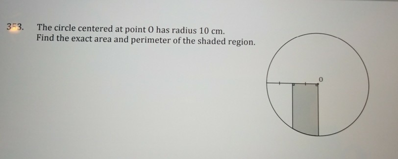 Solved 353. The circle centered at point O has radius 10 cm. | Chegg.com