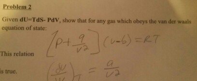Solved Problem 2 Given dU=TdS-PdV, show that for any gas | Chegg.com