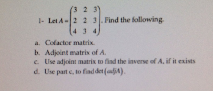 Solved Let A = Find the following. Cofactor matrix. | Chegg.com