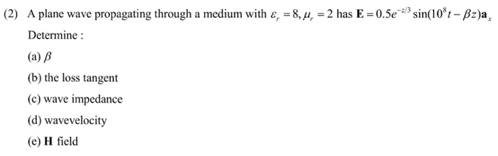 Solved (2) A plane wave propagating through a medium with E | Chegg.com