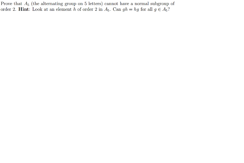 Solved Prove that A_5 (the alternating group on 5 letters) | Chegg.com