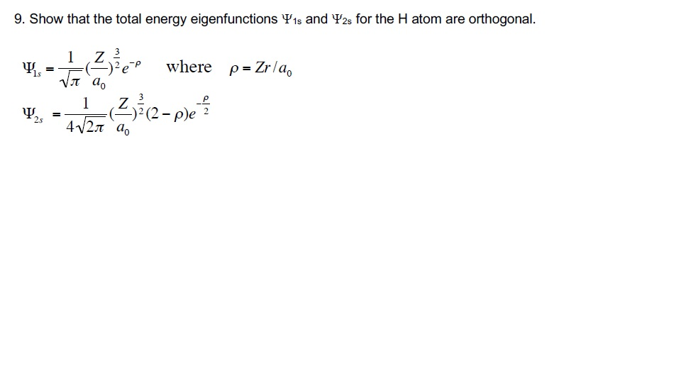 Solved 9. Show that the total energy eigenfunctions Ψ1s and | Chegg.com