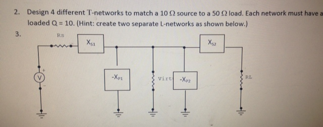 Design 4 different T-networks to match a 10 Ohm | Chegg.com