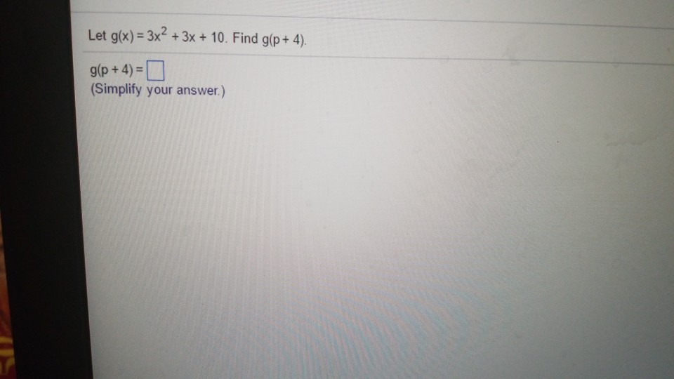 Solved Let gx)-3x2+3x+ 10. Find g(p+ 4). g(p +4) Simplify | Chegg.com