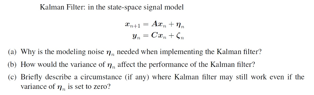 Solved Kalman Filter: in the state-space signal model (a) | Chegg.com