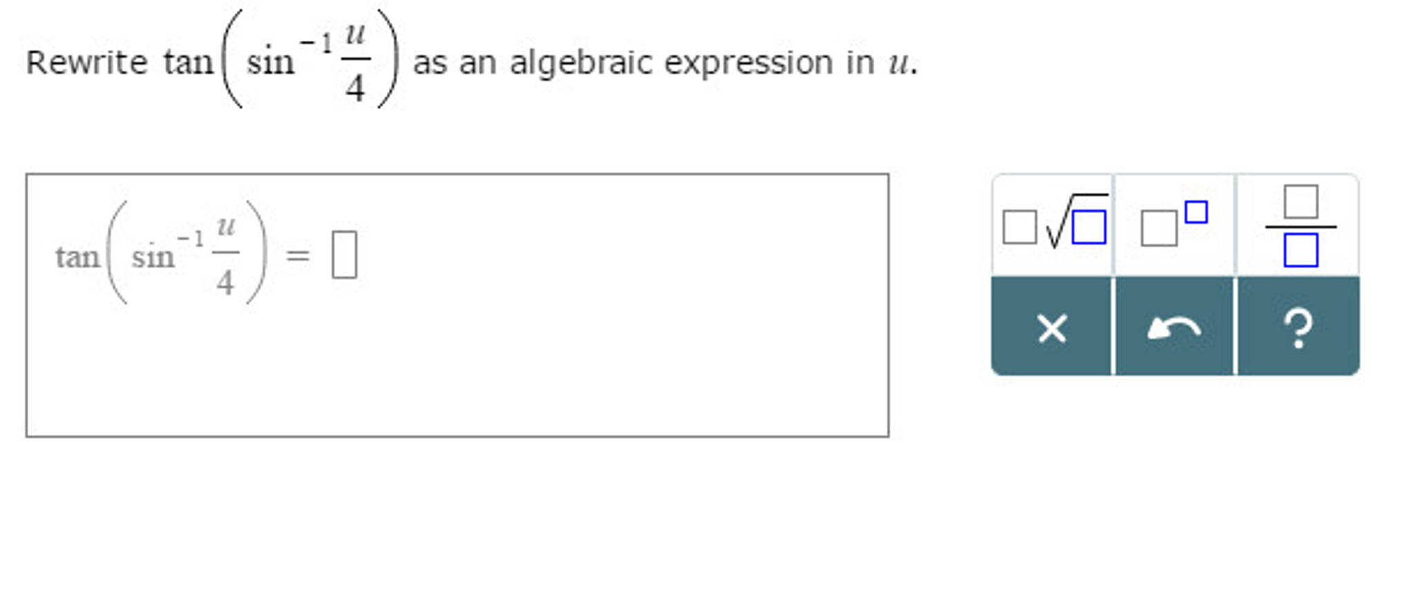 Solved Rewrite tan (sin^-1 u/4) as an algebraic expression | Chegg.com