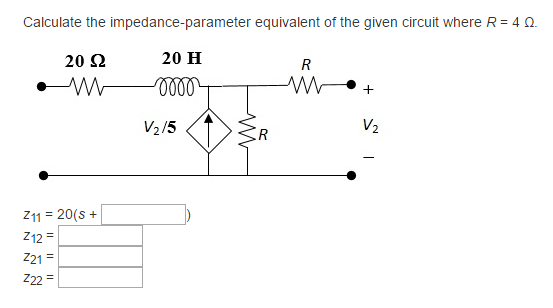 Solved Calculate the impedance-parameter equivalent of the | Chegg.com