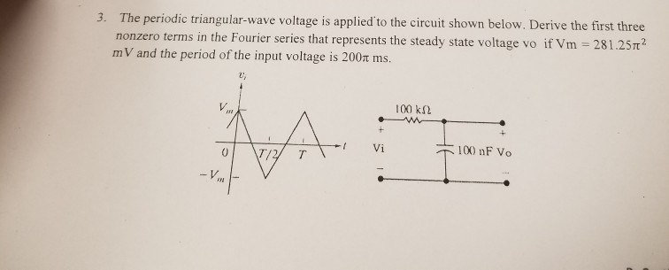 Solved 3. The periodic triangular-wave voltage is applied to | Chegg.com