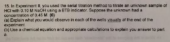 Solved 15. In expirement 8, you used a serial titration | Chegg.com