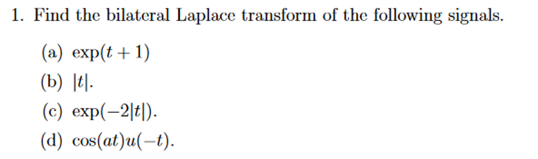 Solved Find the bilateral Laplace transform of the following | Chegg.com