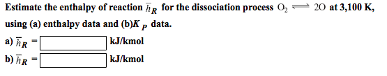 Solved Estimate the enthalpy of reaction bar h_R for the | Chegg.com