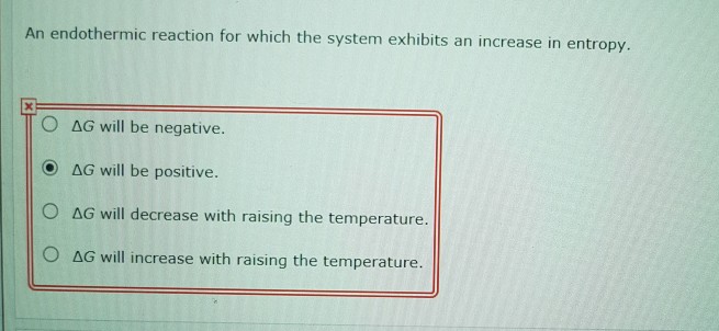 Solved An endothermic reaction for which the system exhibits | Chegg.com