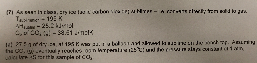 Solved (7) As seen in class, dry ice (solid carbon dioxide) | Chegg.com