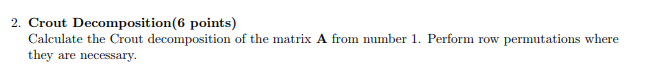 Solved 2. Crout Decomposition(6 points) Calculate the Crout | Chegg.com