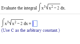 Solved Evaluate the integral integral x^3 square root x^2 - | Chegg.com