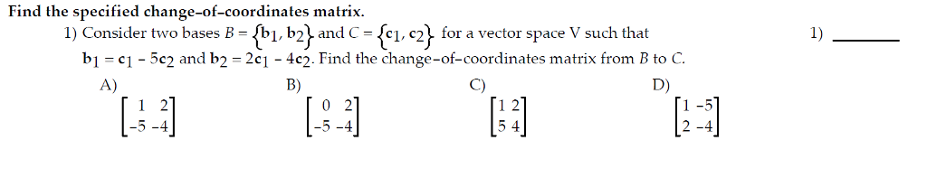 Solved Find the specified change-of-coordinates matrix 1) | Chegg.com