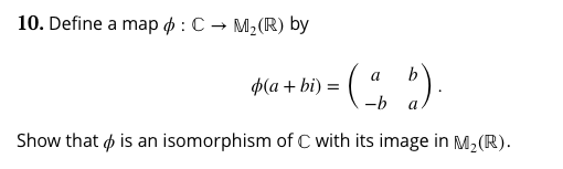 Solved Define a map phi: C rightarrow M_2(R) by phi(a + bi) | Chegg.com