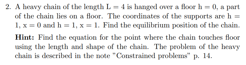 2. A heavy chain of the length L-4 is hanged over a | Chegg.com