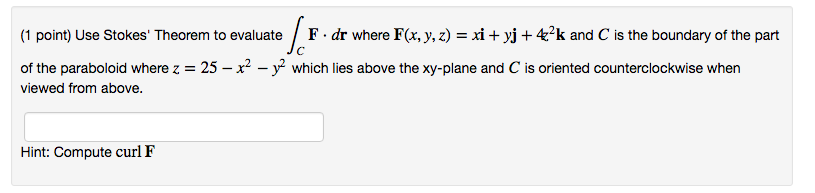 Solved Use Stokes' Theorem to evaluate integral_c F middot | Chegg.com