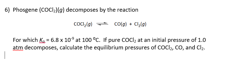 Solved 6) Phosgene (COC2)(g) decomposes by the reaction | Chegg.com