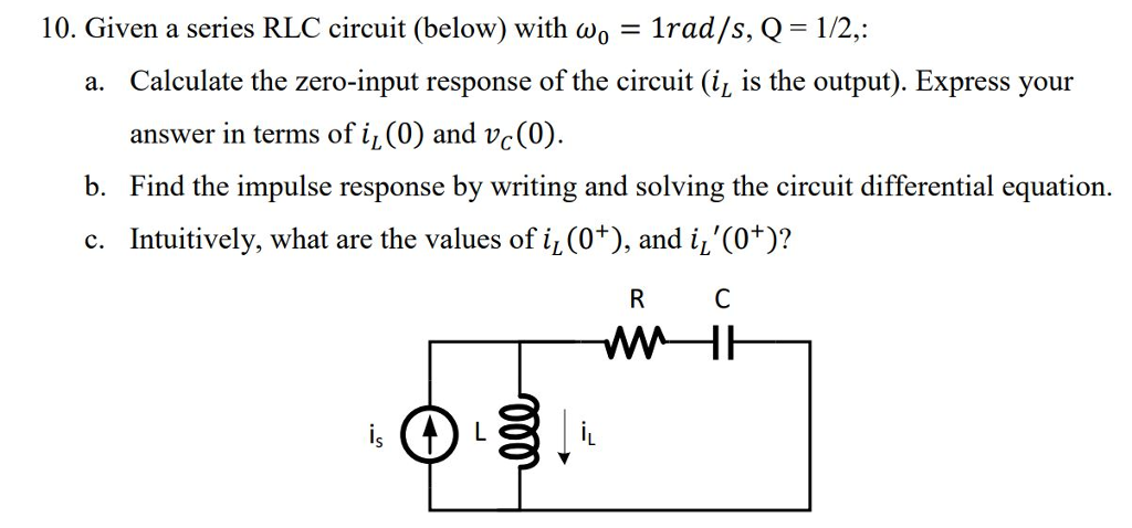 Solved 10. Given a series RLC circuit (below) with | Chegg.com