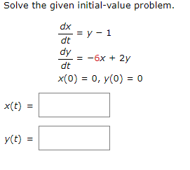 Solved Solve the given initial-value problem dx ー=y-1 dt | Chegg.com