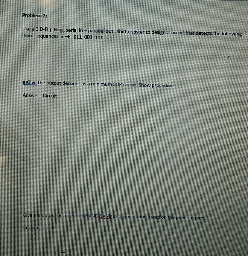 Solved Problem 2: Use a 3 D-Flip Flop, serial in- parallel | Chegg.com