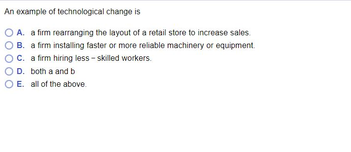 Solved An example of technological change is O A. a firm | Chegg.com