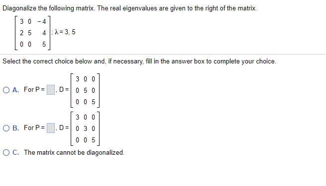 Solved Diagonalize the following matrix. The real | Chegg.com